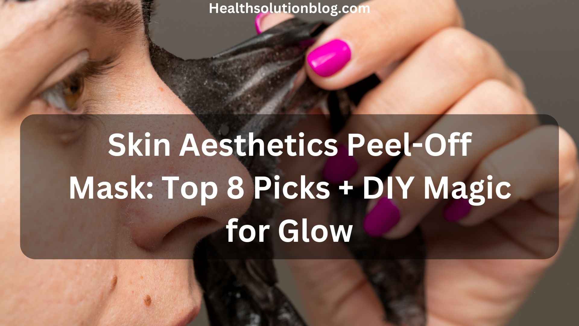 Skin Aesthetics Peel-Off Mask: Top 8 Picks + DIY Magic for Glow ...